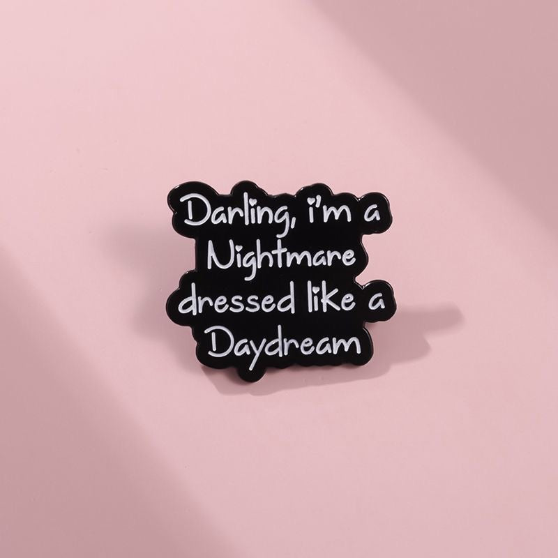 Darling, I am a Nightmare Brooch Badge Pin – Unisaur Studio